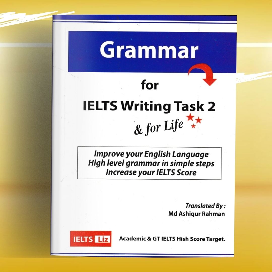 Liz Grammar For IELTS Writing Task 2 (Bangla Translated) – IELTS Book Conor